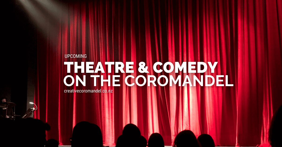Theatre and Comedy on The Coromandel - Creative Coromandel